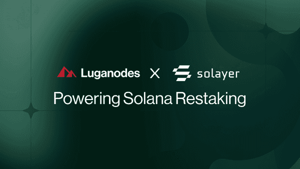 Luganodes | Luganodes X Solayer: Powering Solana Restaking