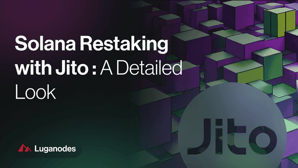 Luganodes | Solana Restaking with Jito: A Detailed Look